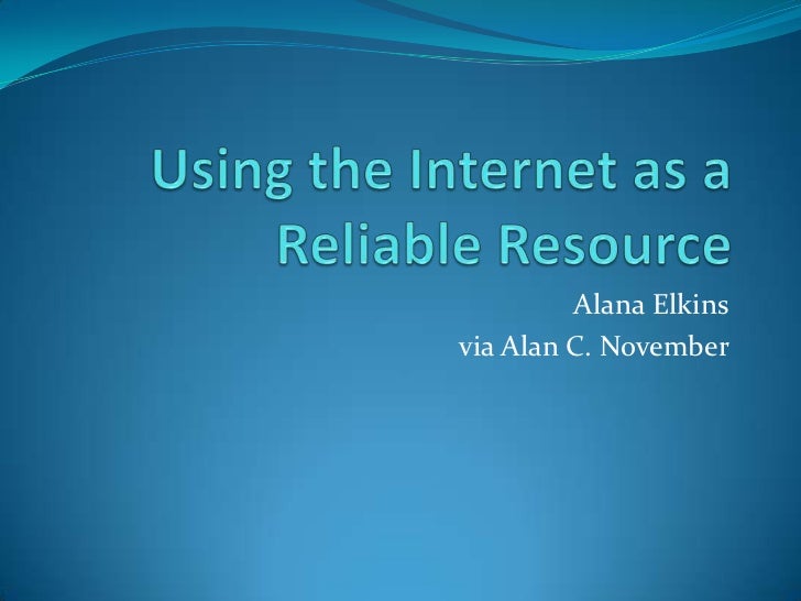 Using the internet as a reliable resource