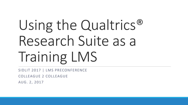 Using the Qualtrics Research Suite as a Training LMS | PPT