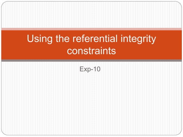 Using the referential integrity constraints exp-10 | PPTX | Databases | Computer Software and ...