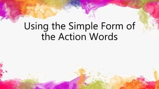 Using the simple form of the Action Words | PPTX