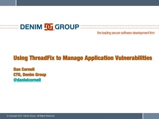 Using ThreadFix to Manage Application Vulnerabilities | PDF