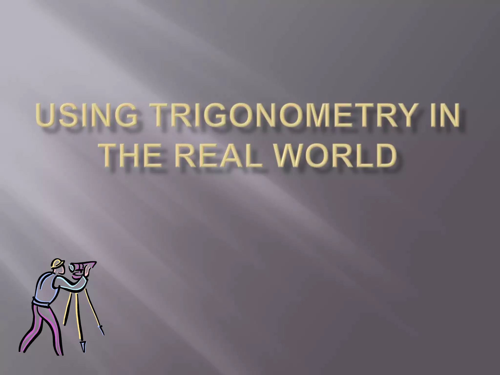 Using trigonometry in the real world | PPTX