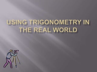 Using trigonometry in the real world | PPTX