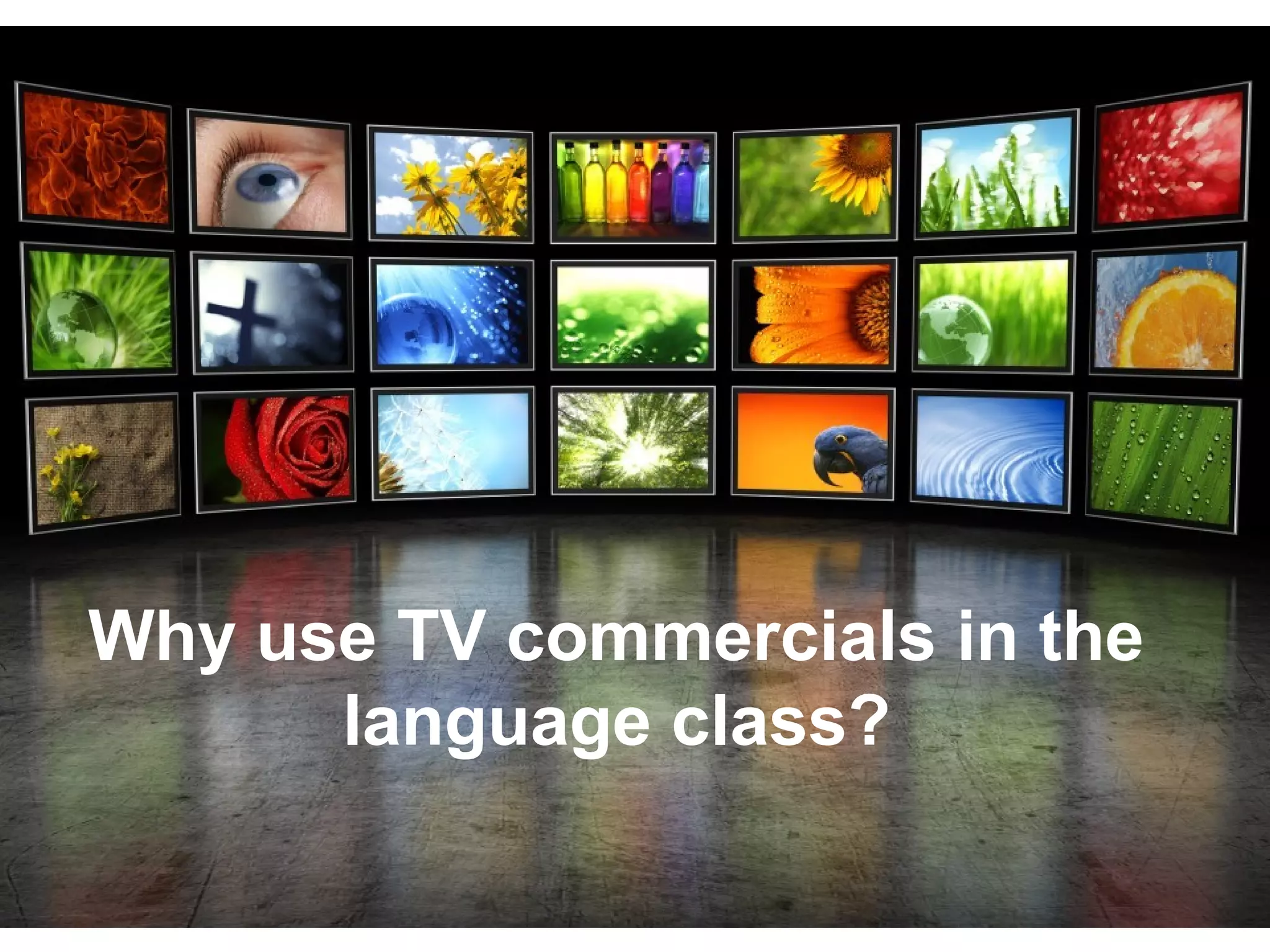 Using tv commercial in the language classroom | PPT