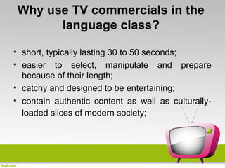 Using tv commercial in the language classroom | PPT