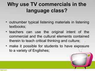 Using tv commercial in the language classroom | PPT