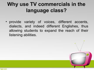 Using tv commercial in the language classroom | PPT