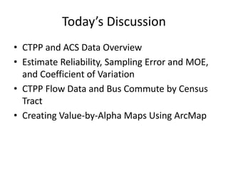 Using Value-by-Alpha Maps to Visualize CTPP/ACS Bus Commute | PPTX