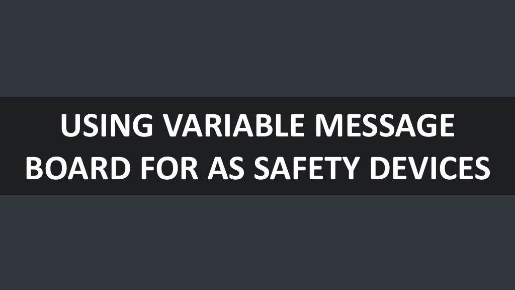 Using Variable Message Board For As Safety Devices | PPT