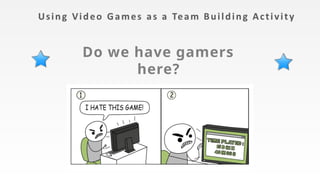 Using Video Games as a Team Building Activity | PPTX