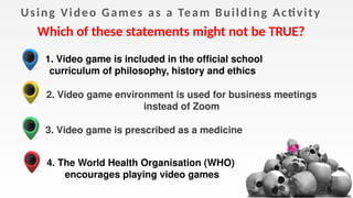 Using Video Games as a Team Building Activity | PPTX