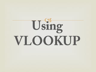 USING VLOOKUP FUNCTION | PPT