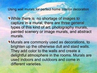 Using wall murals in perfect home interior decoration | PPT