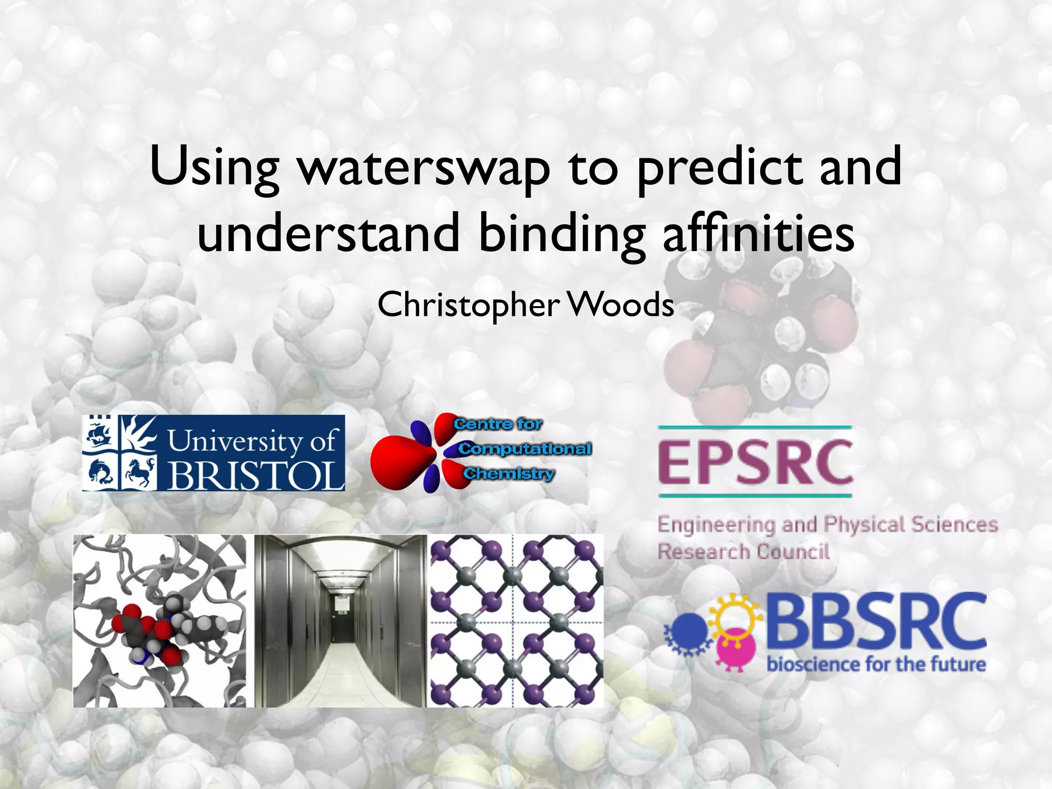 Using waterswap to predict and understand binding affinities | PPT