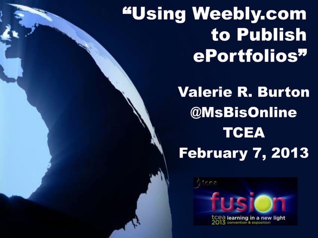 Using Weebly to publish e-Portfolios - TCEA 2013 | PPT