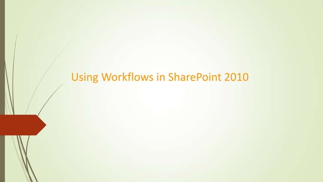 Using workflows in share point 2010 | PPT