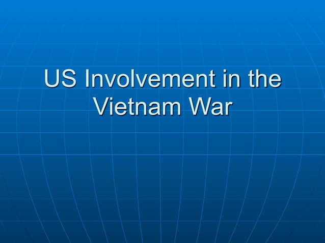 Us involvement in the vietnam war 1 | PPT