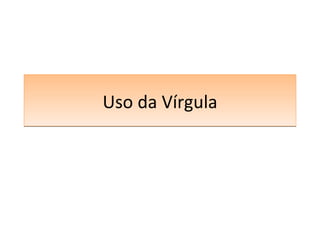 Uso da vírgula | PPT