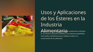 Usos-y-Aplicaciones-de-los-Esteres-en-la-Industria-Alimentaria.pptx