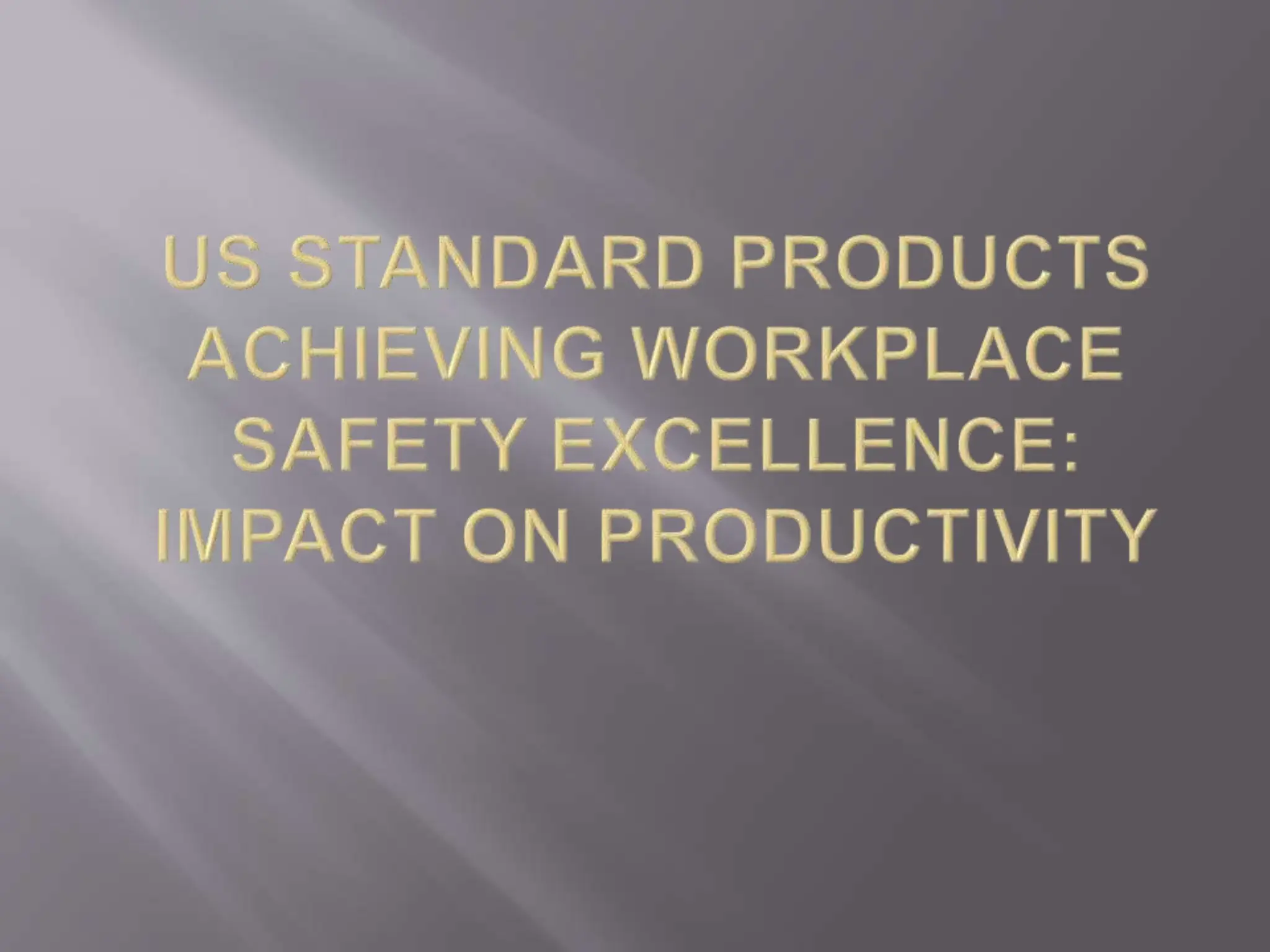 US Standard Products Achieving Workplace Safety Excellence: Impact on ...