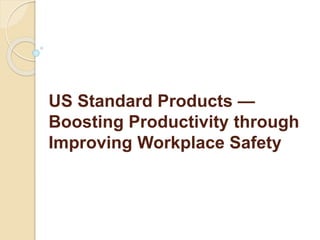US Standard Products — Boosting Productivity through Improving ...