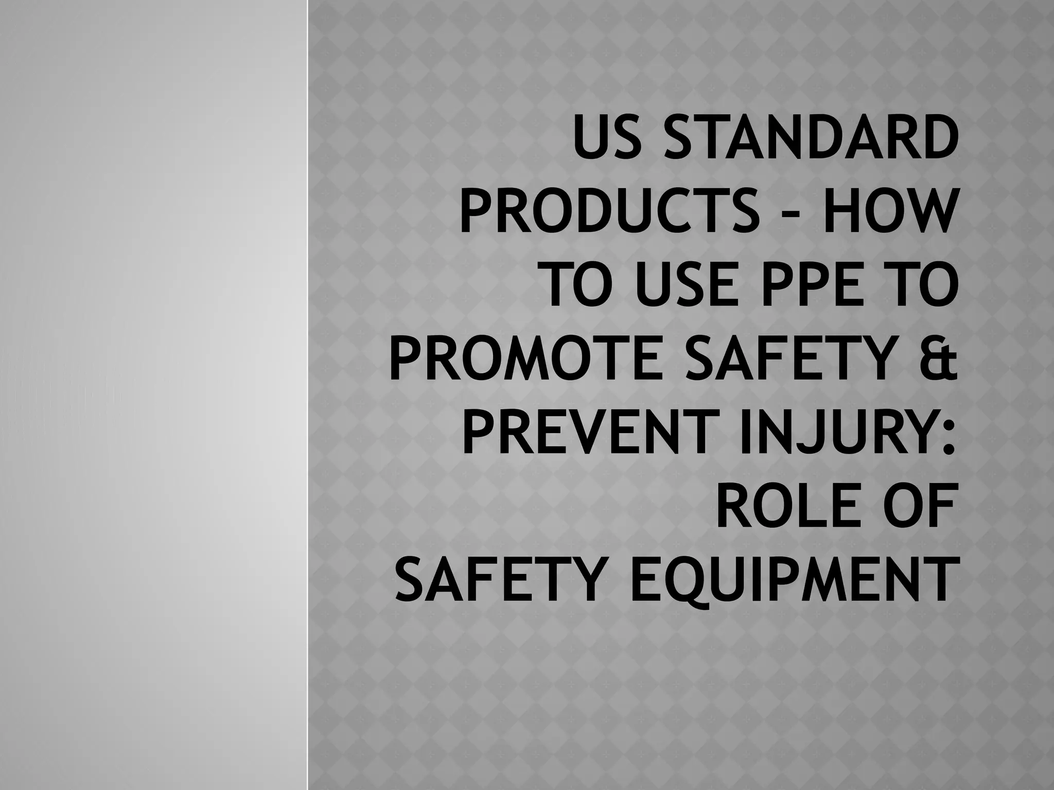 US Standard Products – How to Use PPE to Promote Safety & Prevent ...