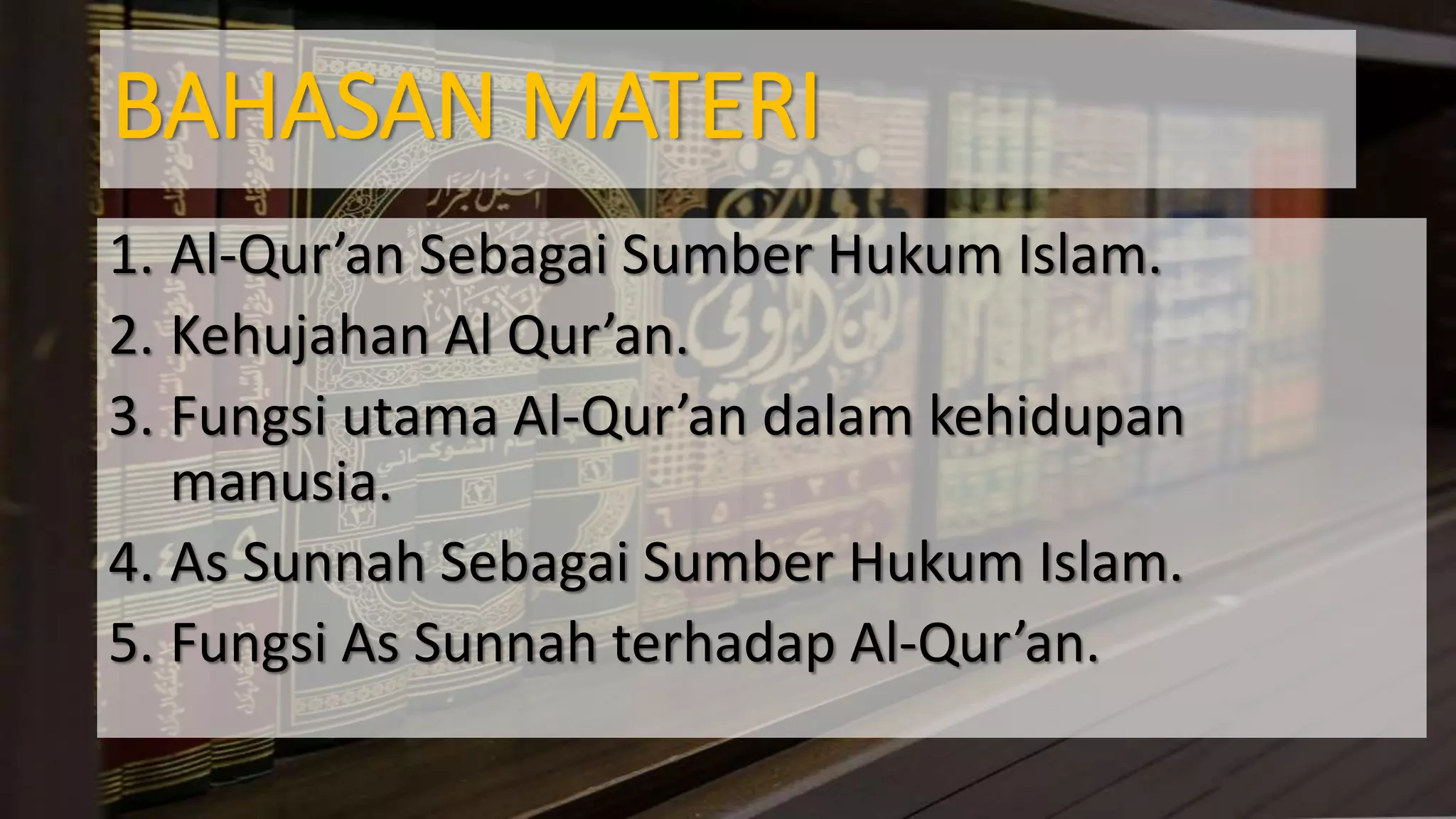 SUMBER HUKUM ISLAM YANG UTAMA:AL-QUR’AN DAN AS SUNNAH | PPTX