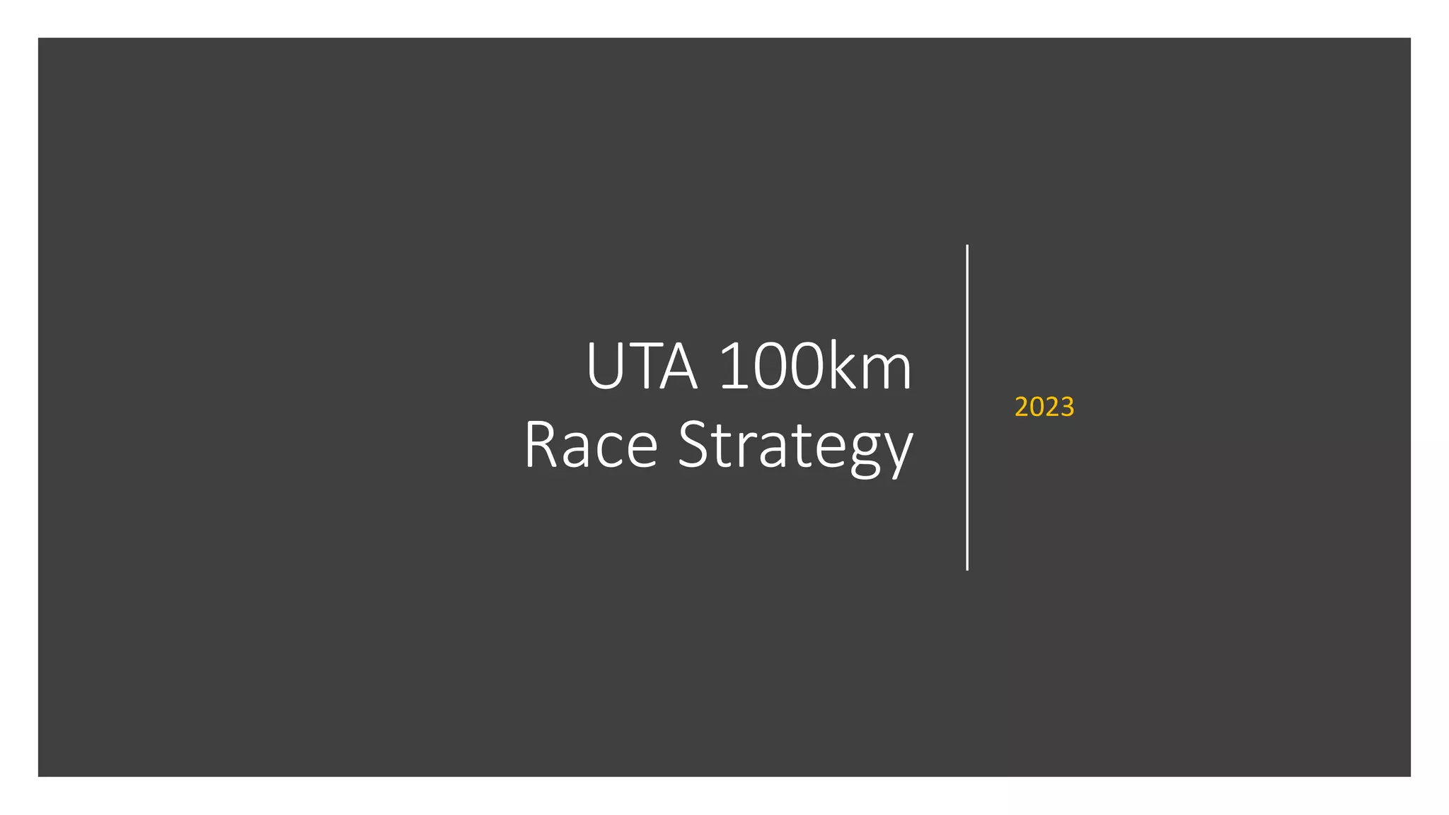UTA 100km - Race Plan.pptx