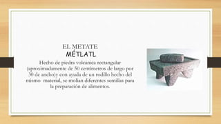 Utensilios cocina prehispánica mexicana.pptx