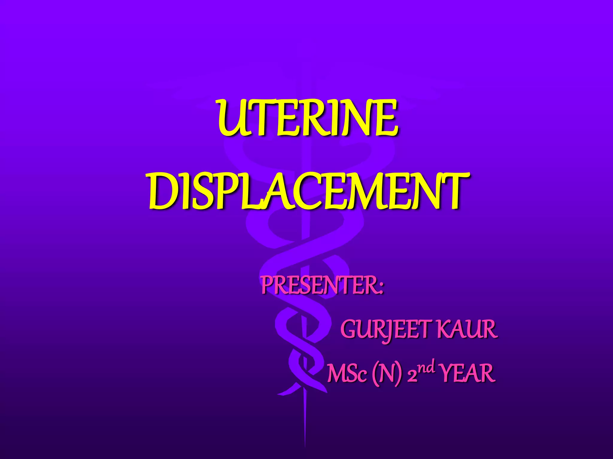 UTERINE DISPLACEMENT.pptx