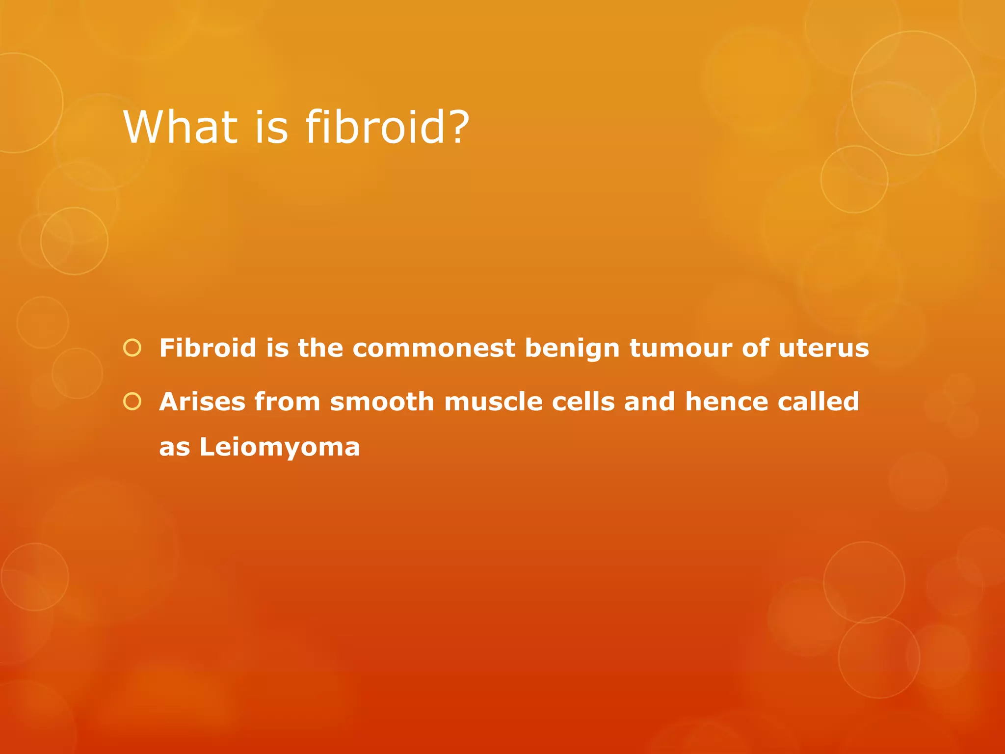 Uterine fibroid - Case scenarios and Discussion | PPTX