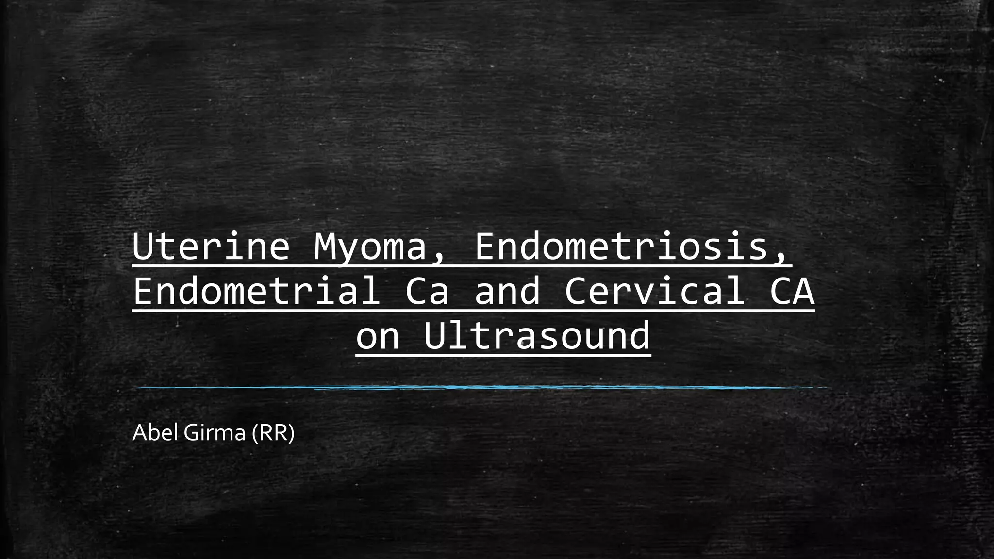 Uterine Myoma, Endometriosis, Endometrial Ca and.pptx