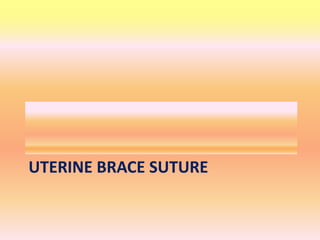 Uterine uterine brace suture slideshare | PPTX