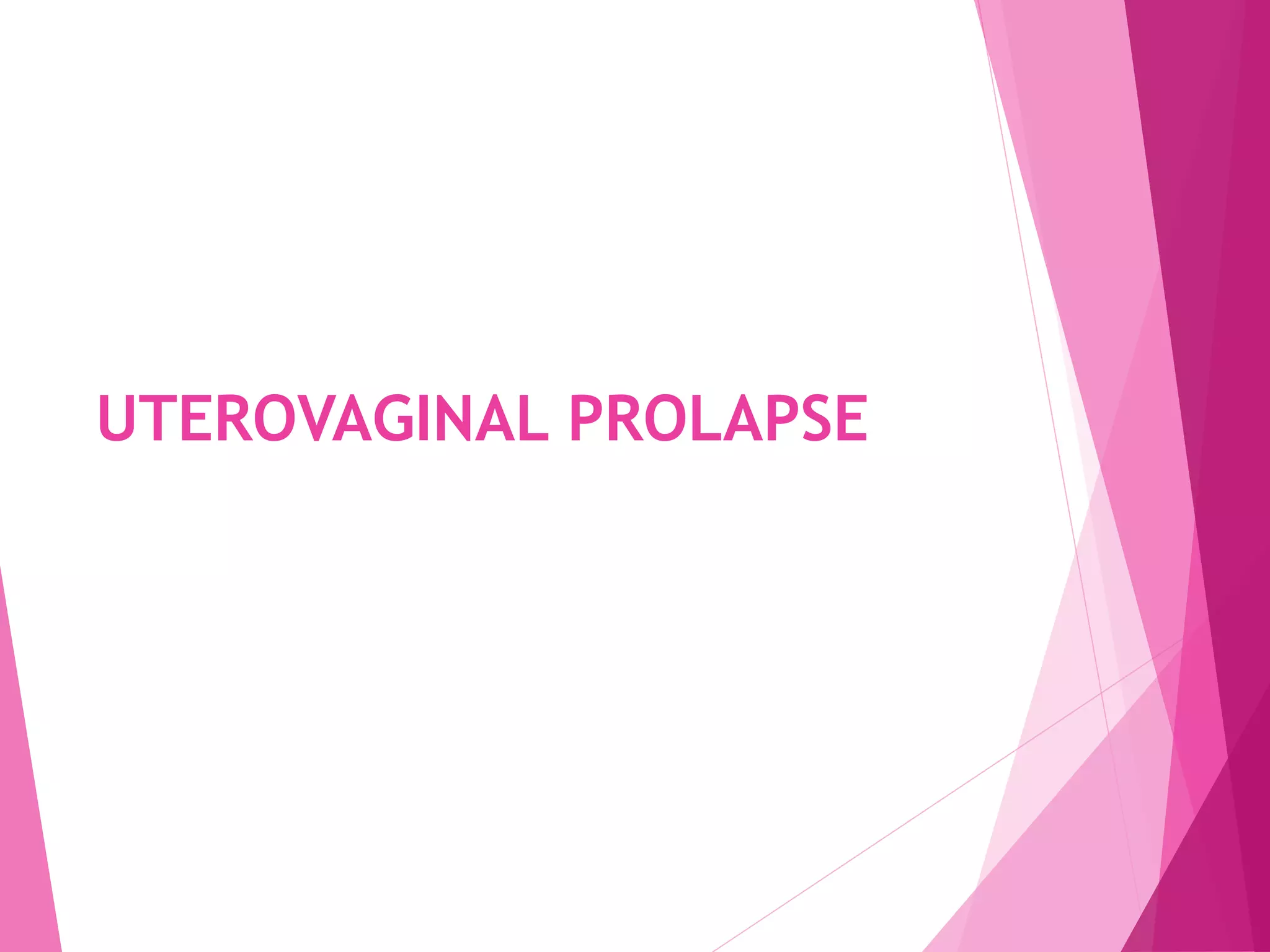 Uterovaginal prolapse By Dr rizwan ullah khan | PPTX