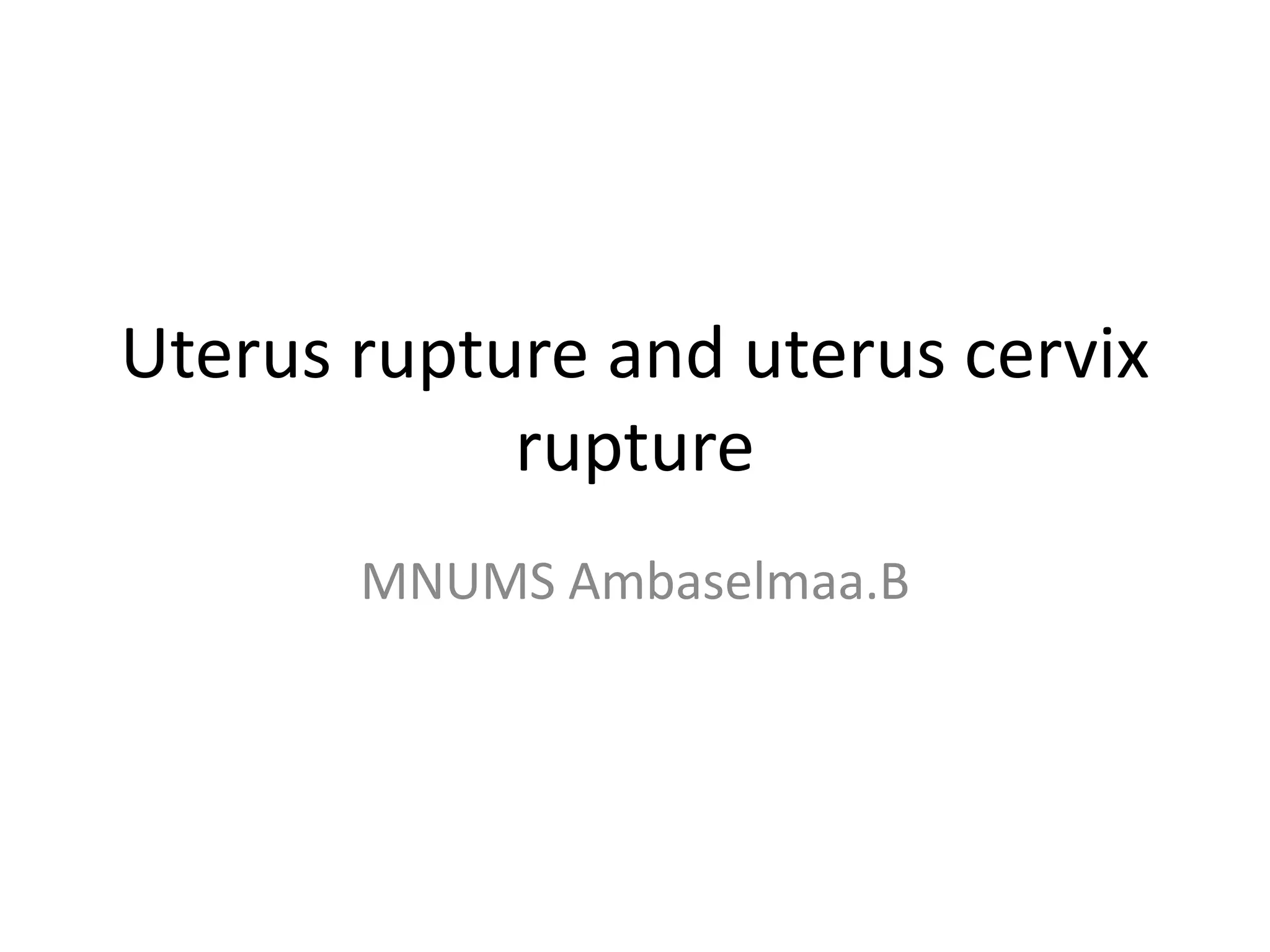 Uterus rupture and uterus cervix rupture | PPTX