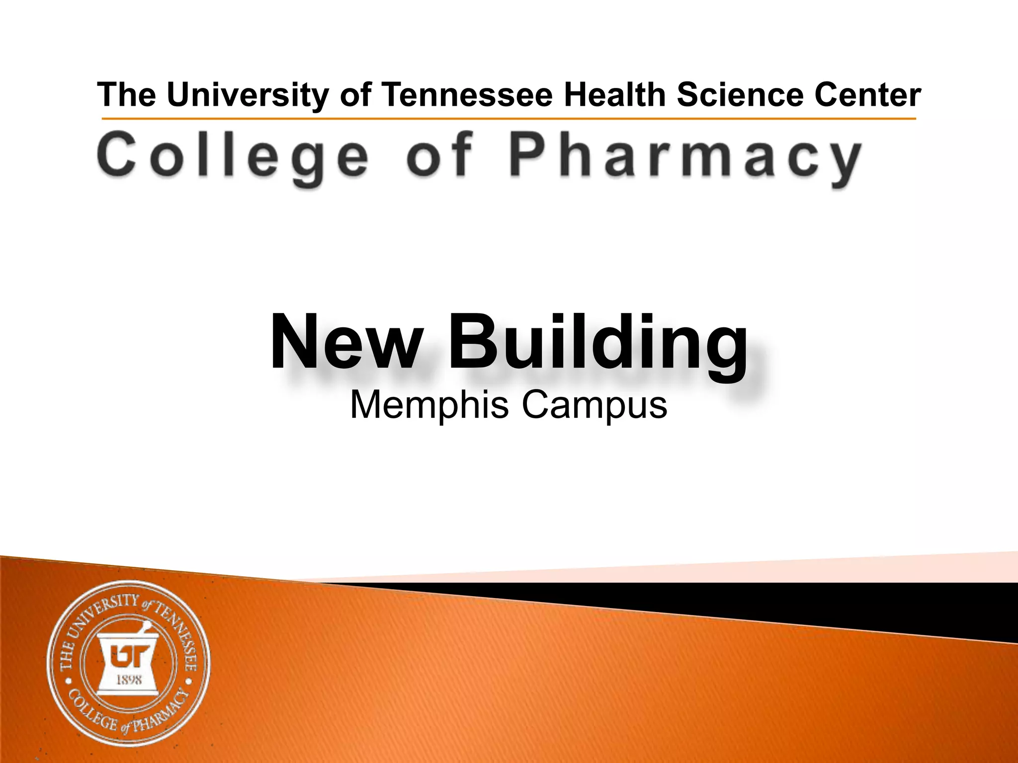 UTHSC College of Pharmacy New Building | PPTX