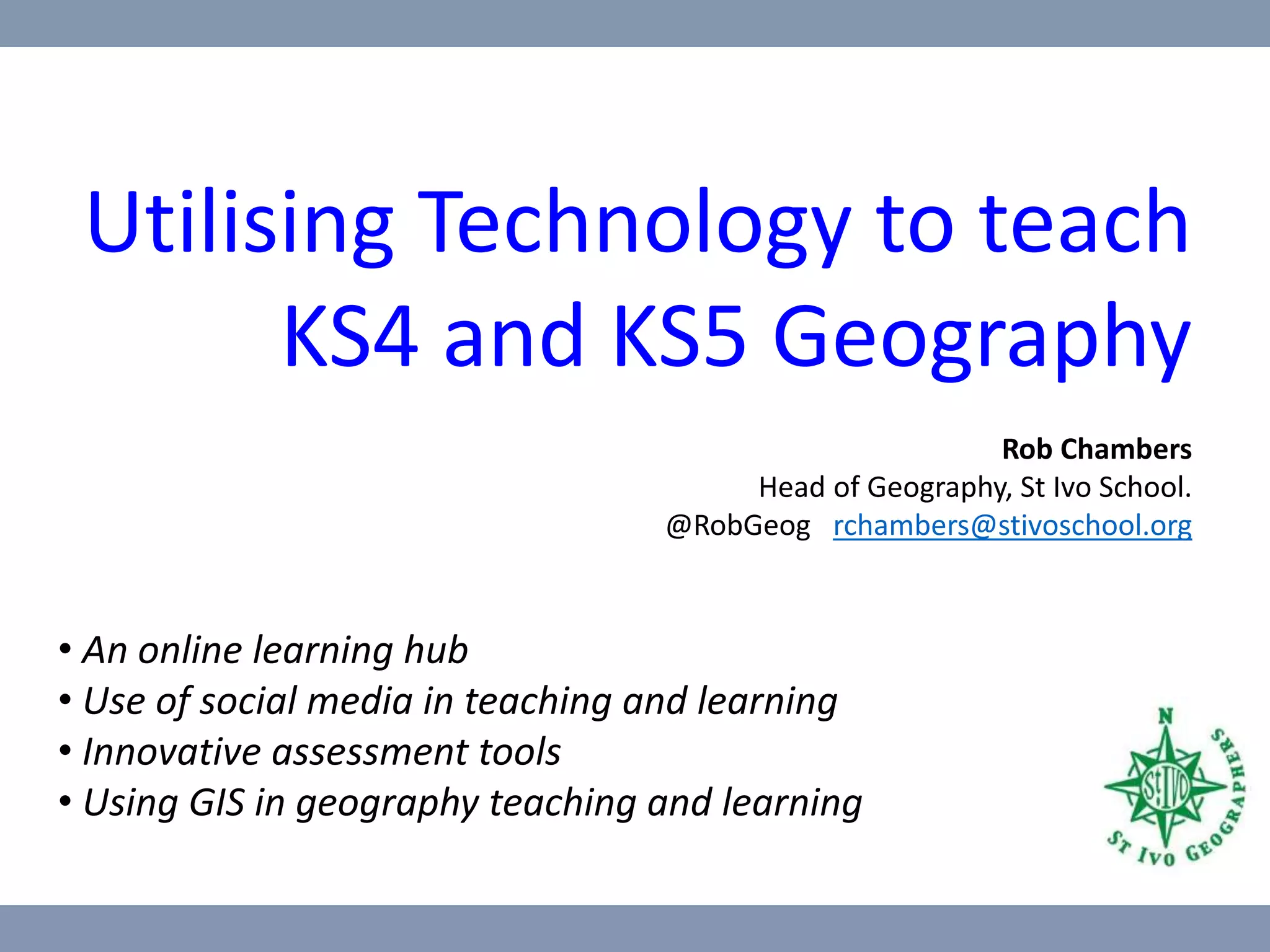 Utilising Technology in teaching Geography at KS4 and KS5 | PPT