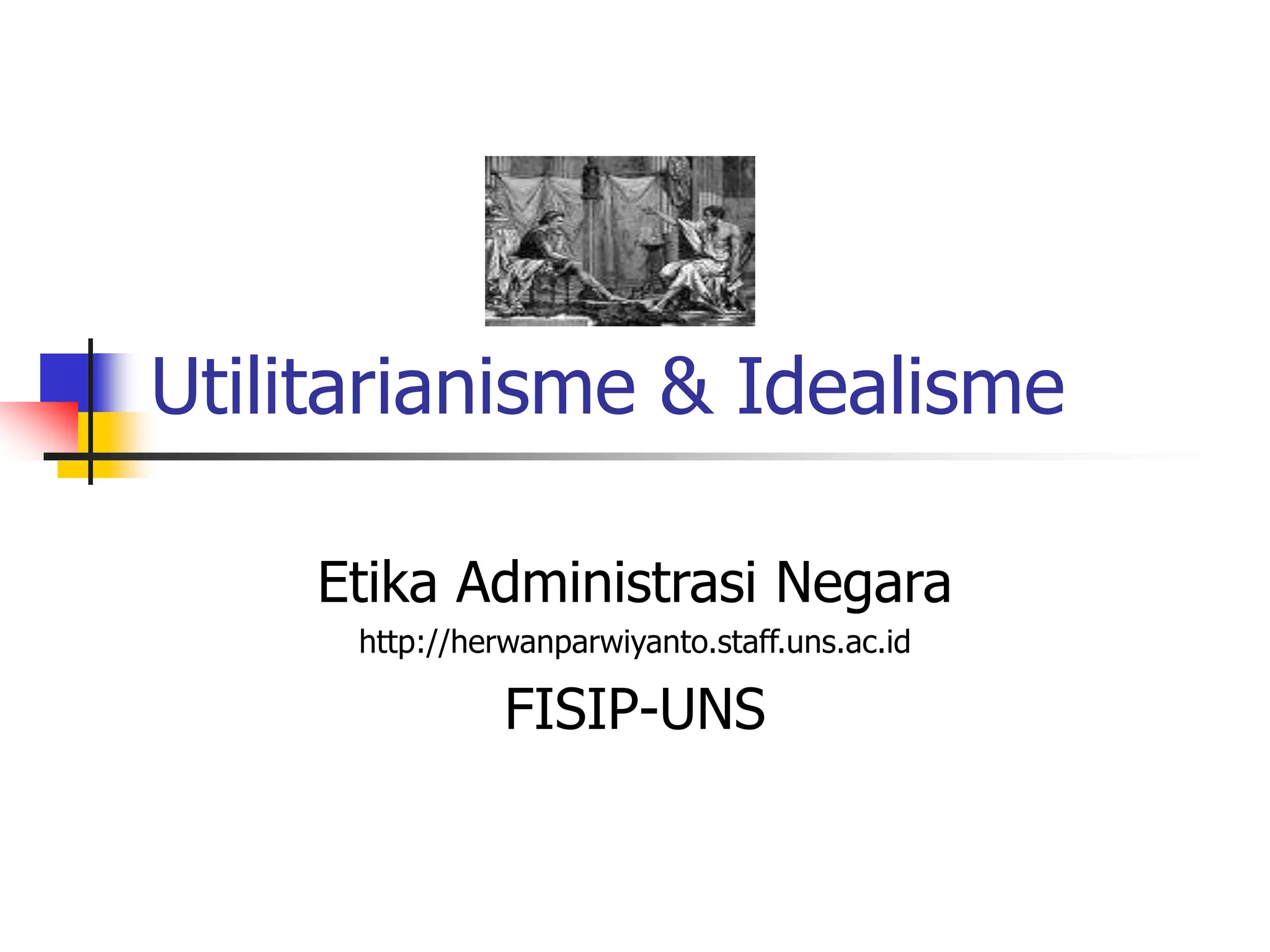 utilitarianisme-idealisme-etika-presentasi.ppt