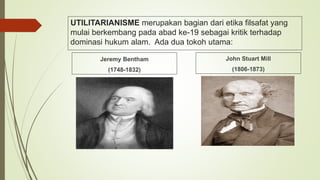 Utilitarianisme Jeremy Bentham & Jhon Stuart Mill | PPTX