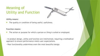 Utility and Function in Product Design-Exploring the Balance of Purpose ...