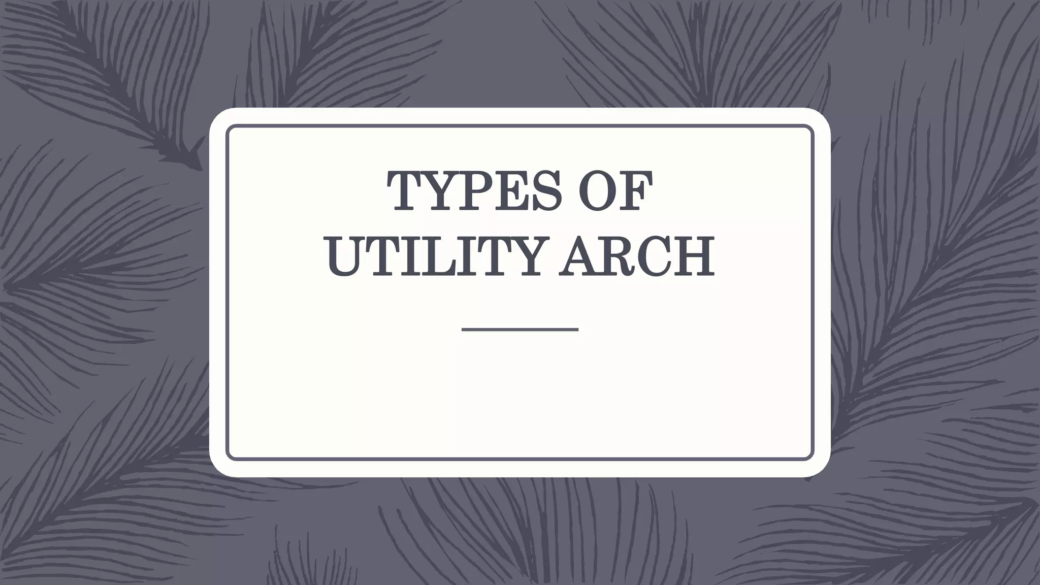 Utility arch | PPTX