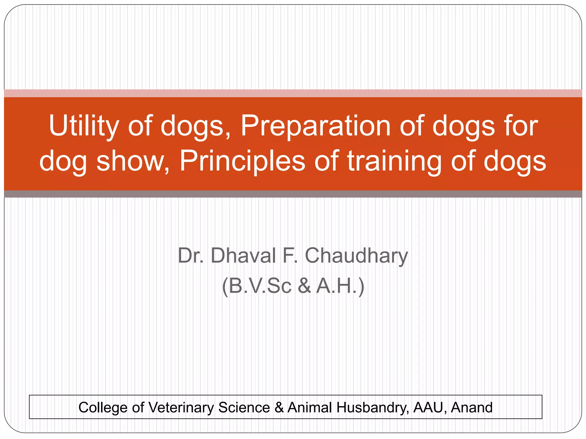 Utility of dogs, preparation of dogs for dog show and principles of ...