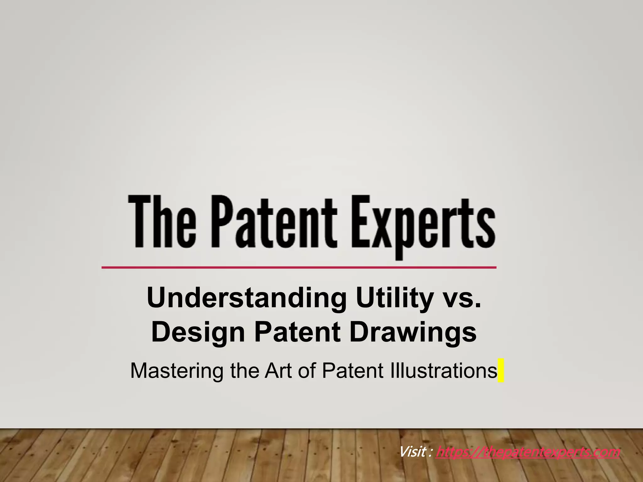 Understanding Utility vs. Design Patent Drawings : Mastering the Art of Patent Illustrations | PPT