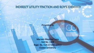 INDIRECT UTILITY FUNCTION AND ROY’S IDENTITIY by Maryam Lone | PPTX