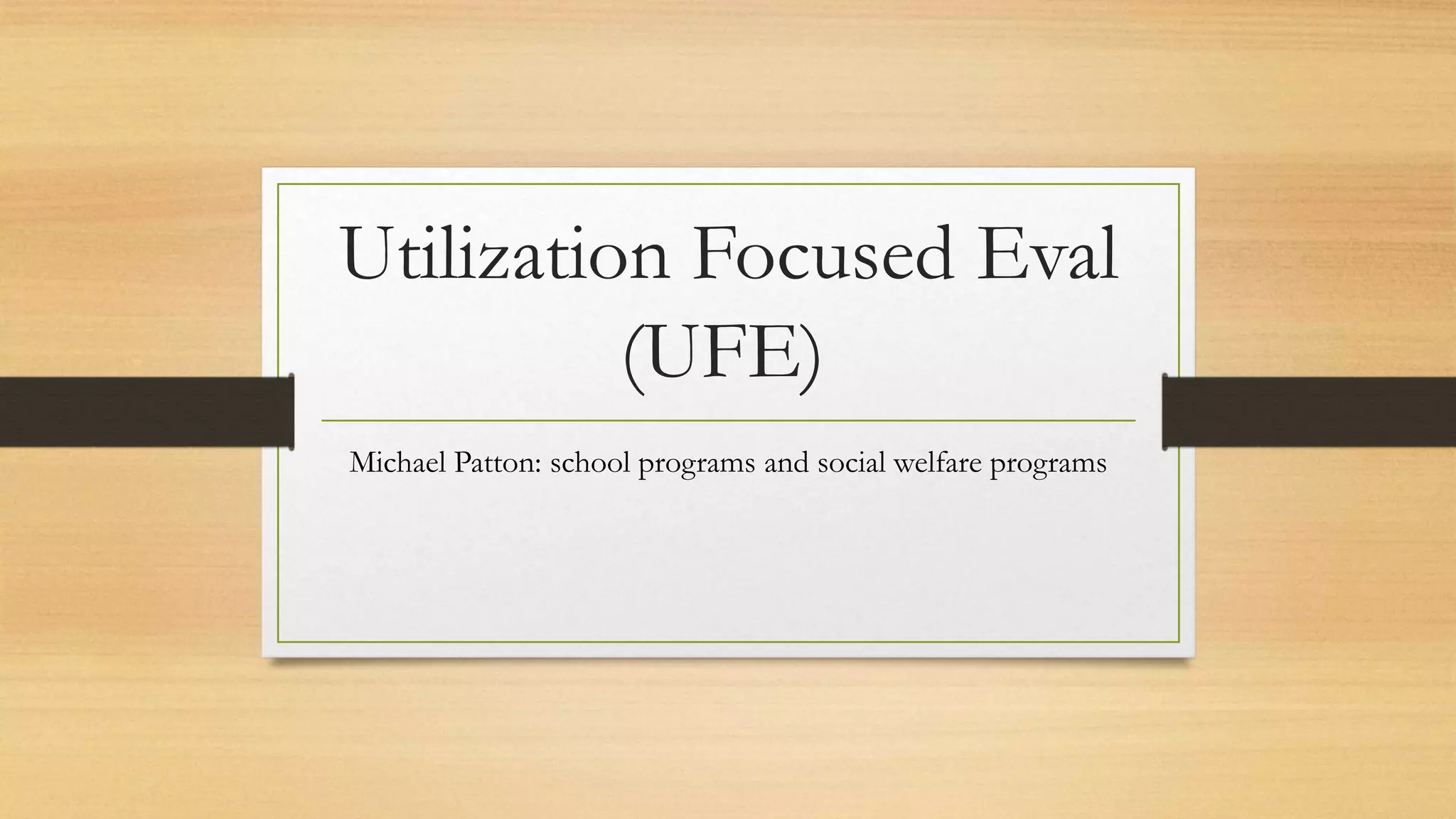 Utilization Focused Evaluation | PPTX