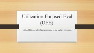 Utilization Focused Evaluation | PPTX