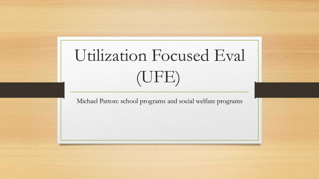 Utilization Focused Evaluation | PPTX