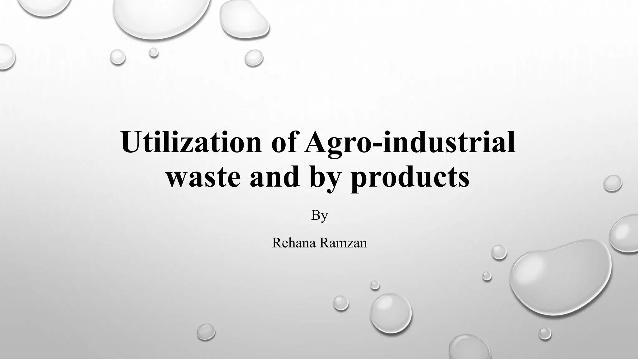 Utilization of Agro-industrial waste and by products.pptx