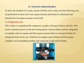 UTILIZATION OF E-WASTE & FLY ASH IN MANUFACTURING OF PAVER BLOCKS AND ...