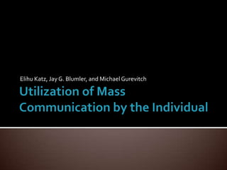 Utilization of Mass Communication by the Individual | PPTX